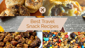 7 Mouthwatering Travel Snacks For Your Next Trip - Healthy & Filling